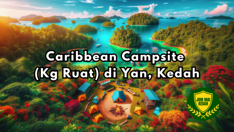 Caribbean Campsite (Kg Ruat) di Yan, Kedah - JomMaiKedah.com